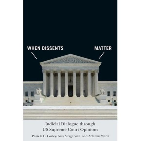 Pamela C. Corley | Other | When Dissents Matter Judicial Dialogue ...
